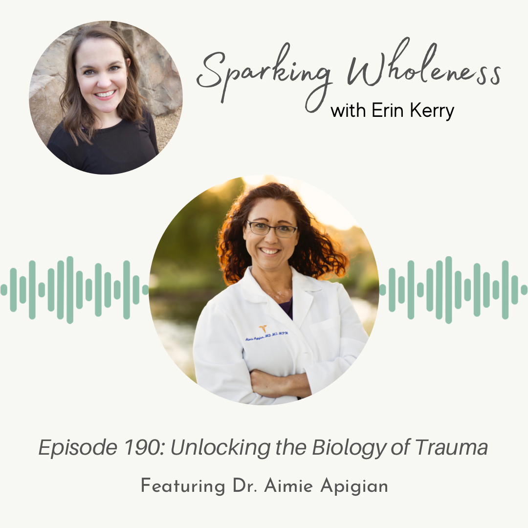 Unlocking the Biology of Trauma – Sparking Wholeness with Erin Kerry